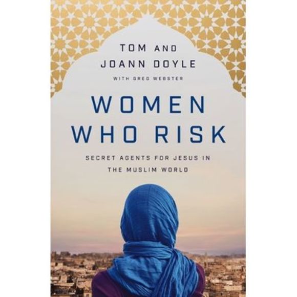 Tom Doyle | Other | Women Who Risk Secret Agents For Jesus In The ...